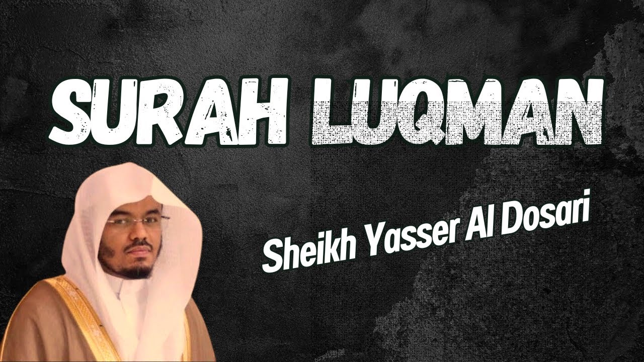 Surah Luqman Full Recitation by Sheikh Yasser Al Dosari - YouTube