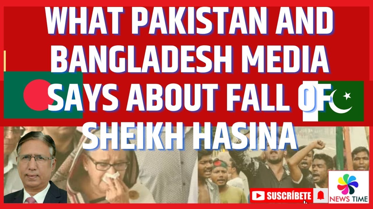 What Pakistan and Bangladesh Media Says about Fall of Sheikh Hasina ...