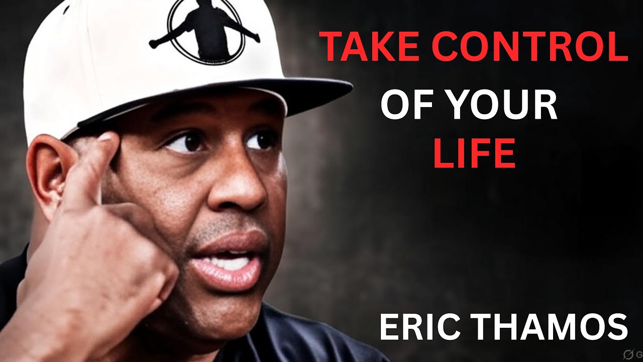 TAKE CONTROL OF YOUR LIFE | ERIC THAMOS - YouTube