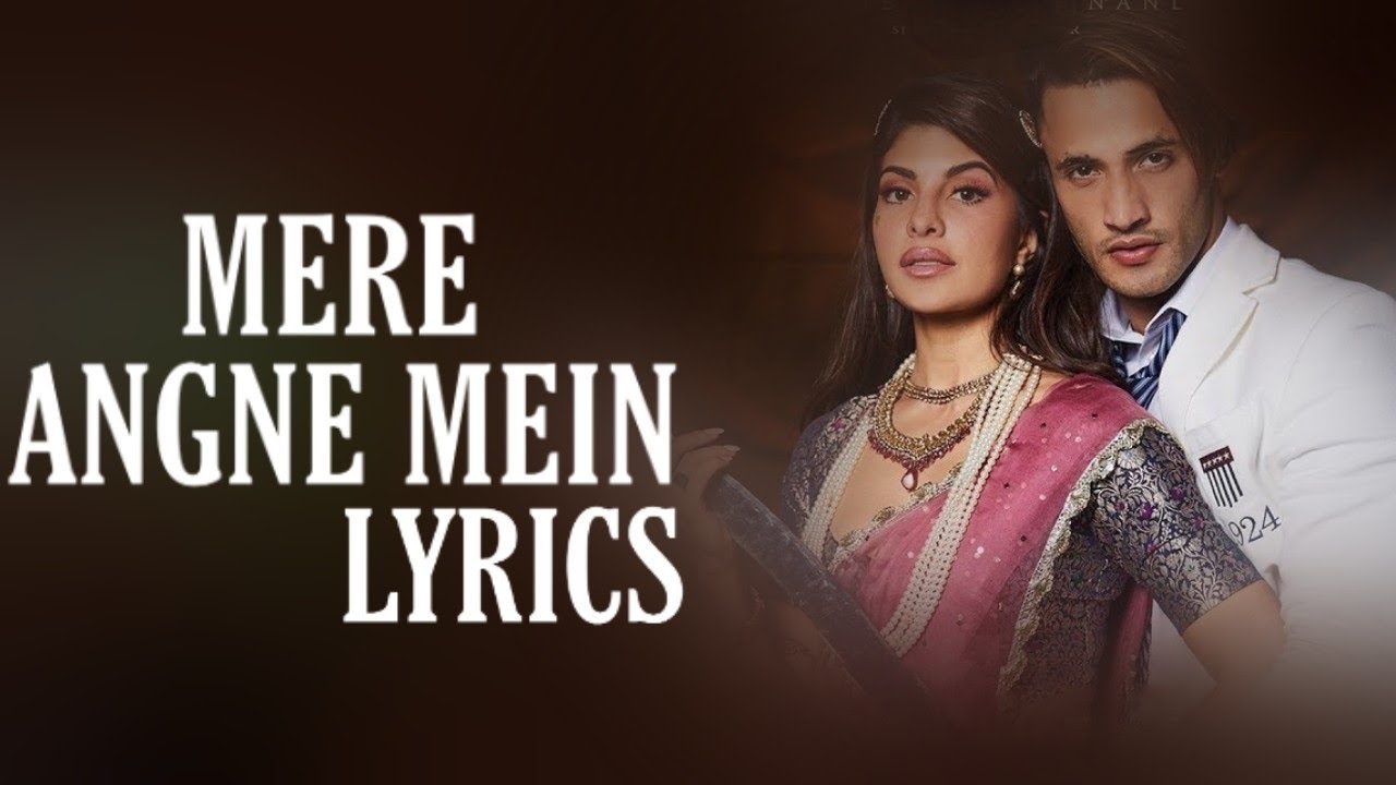 Mere Angne Mein (Lyrics) Jacqueline F, Asim Riaz | Neha K, Raja H, Tanishk B - YouTube
