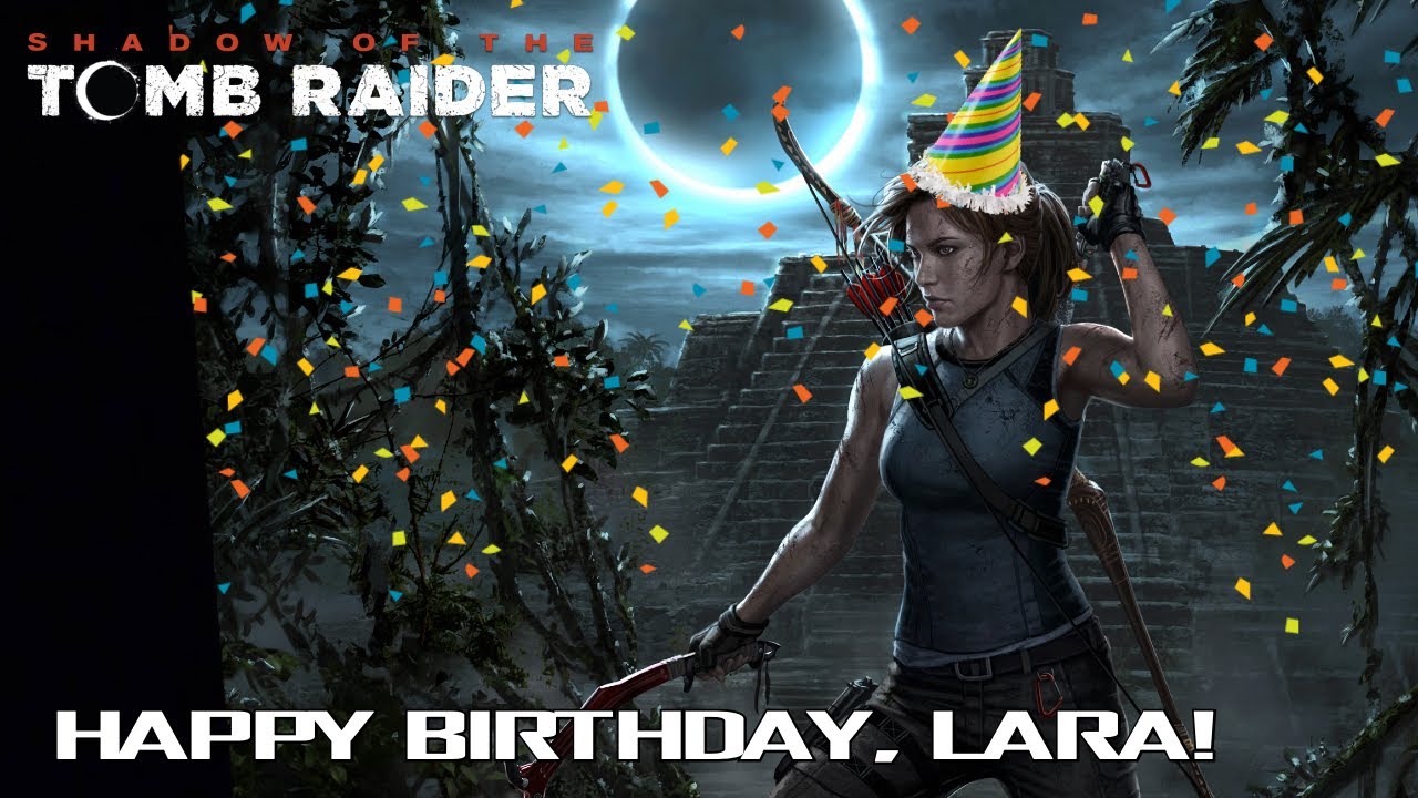 Happy Birthday, Lara Croft! | Shadow of the Tomb Raider - YouTube