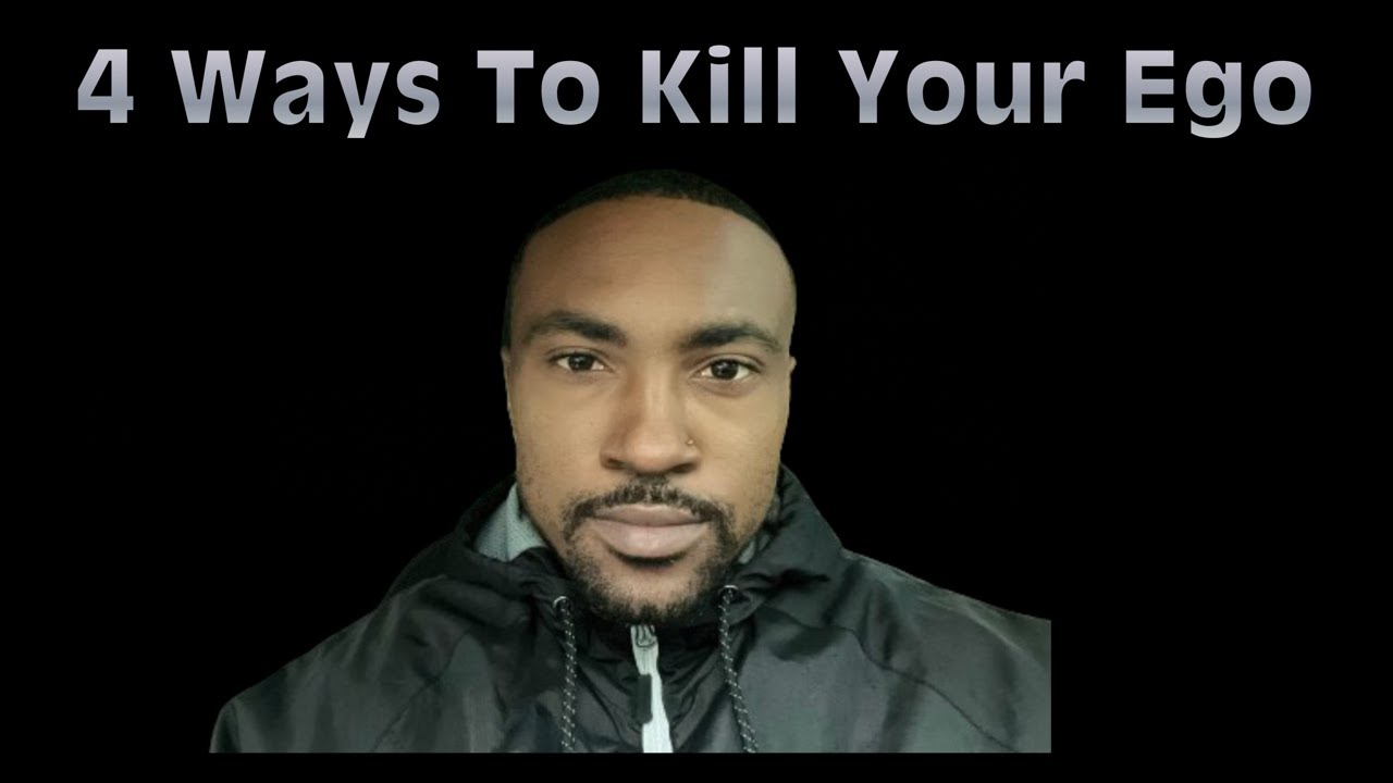 4 Ways To Kill Your Ego - YouTube