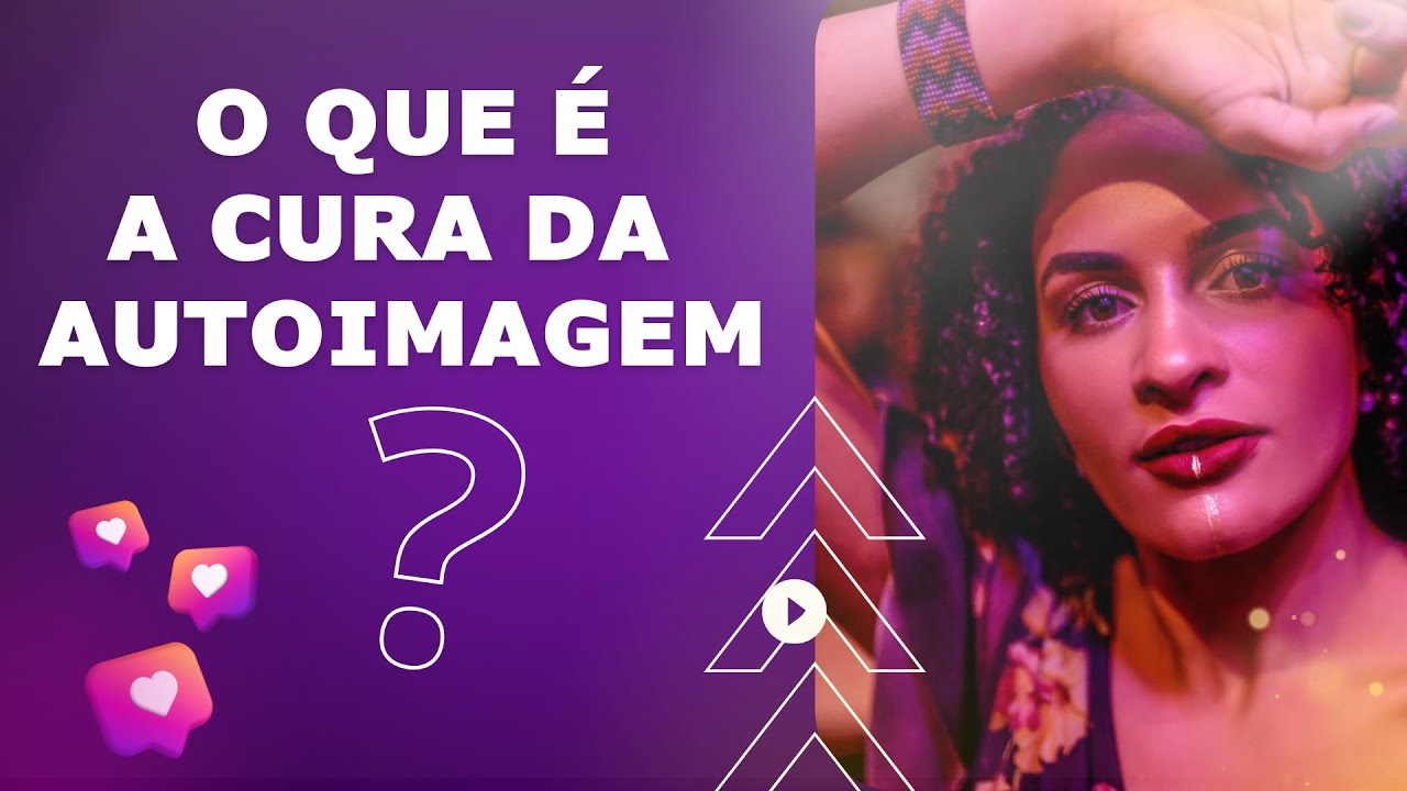 O QUE A AUTO ESTIMA TEM A VER COM A AUTOIMAGEM? - YouTube