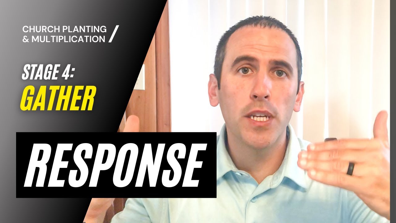 Response | STAGE 4- GATHER -- Church Planting & Multiplication // Adam ...