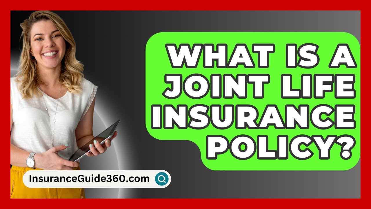 What Is A Joint Life Insurance Policy? - InsuranceGuide360.com - YouTube