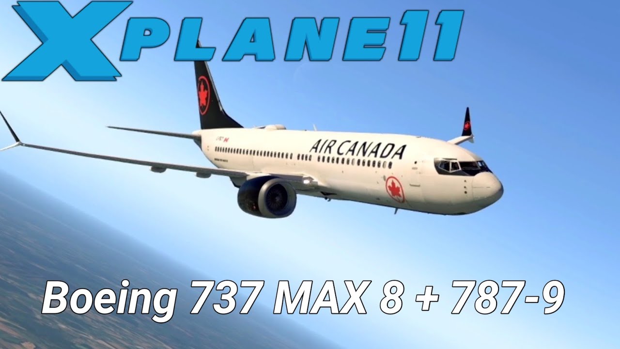 X-Plane 11 Air Canada Boeing 737 MAX 8 & Qantas 100 Years 787-9 Flight ...