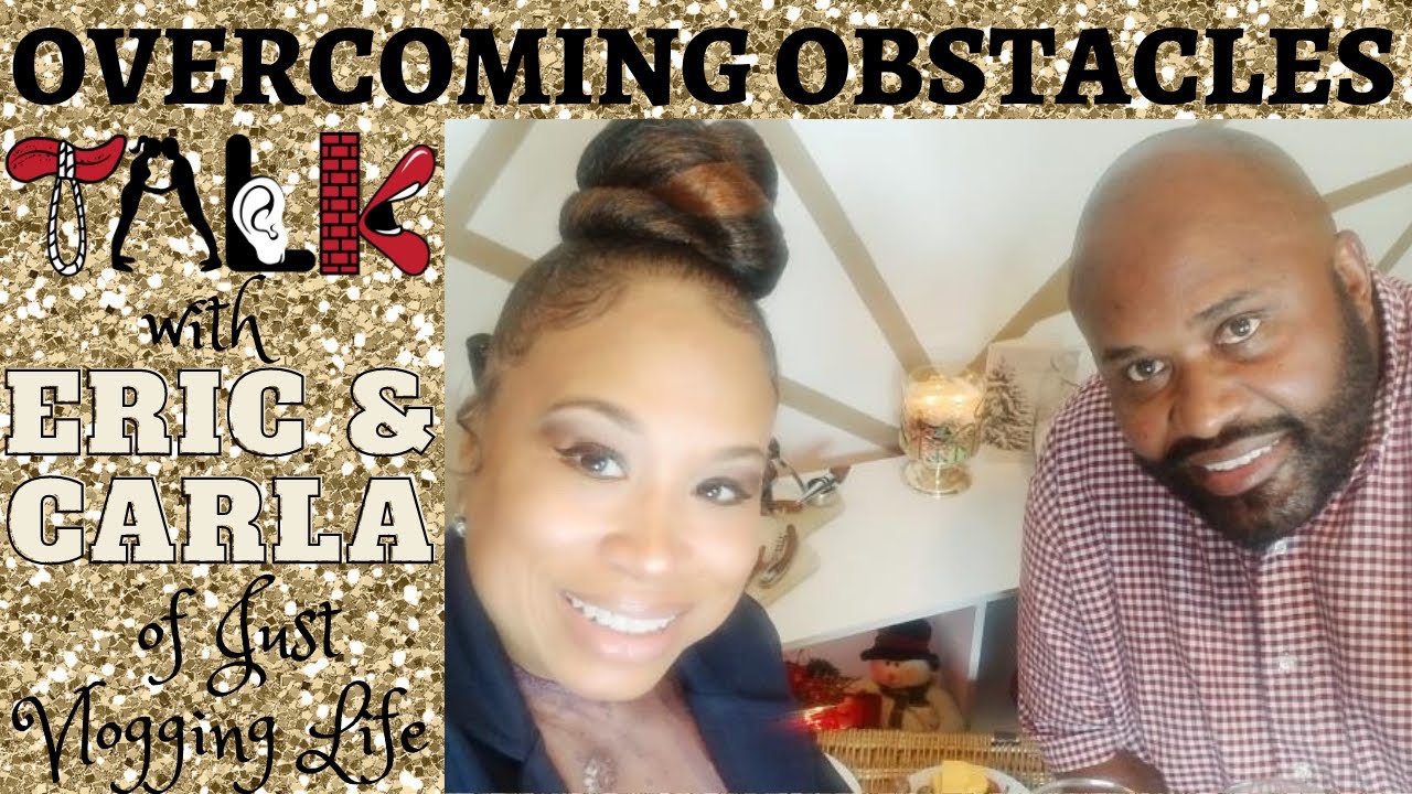 TALK Overcoming Obstacles with Eric and Carla of JUST VLOGGING LIFE ...