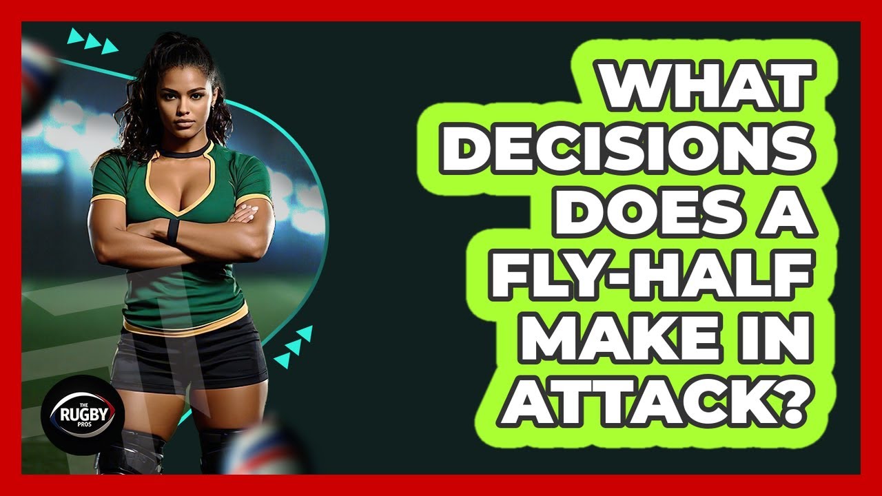 What Decisions Does a Fly-Half Make in Attack? - YouTube