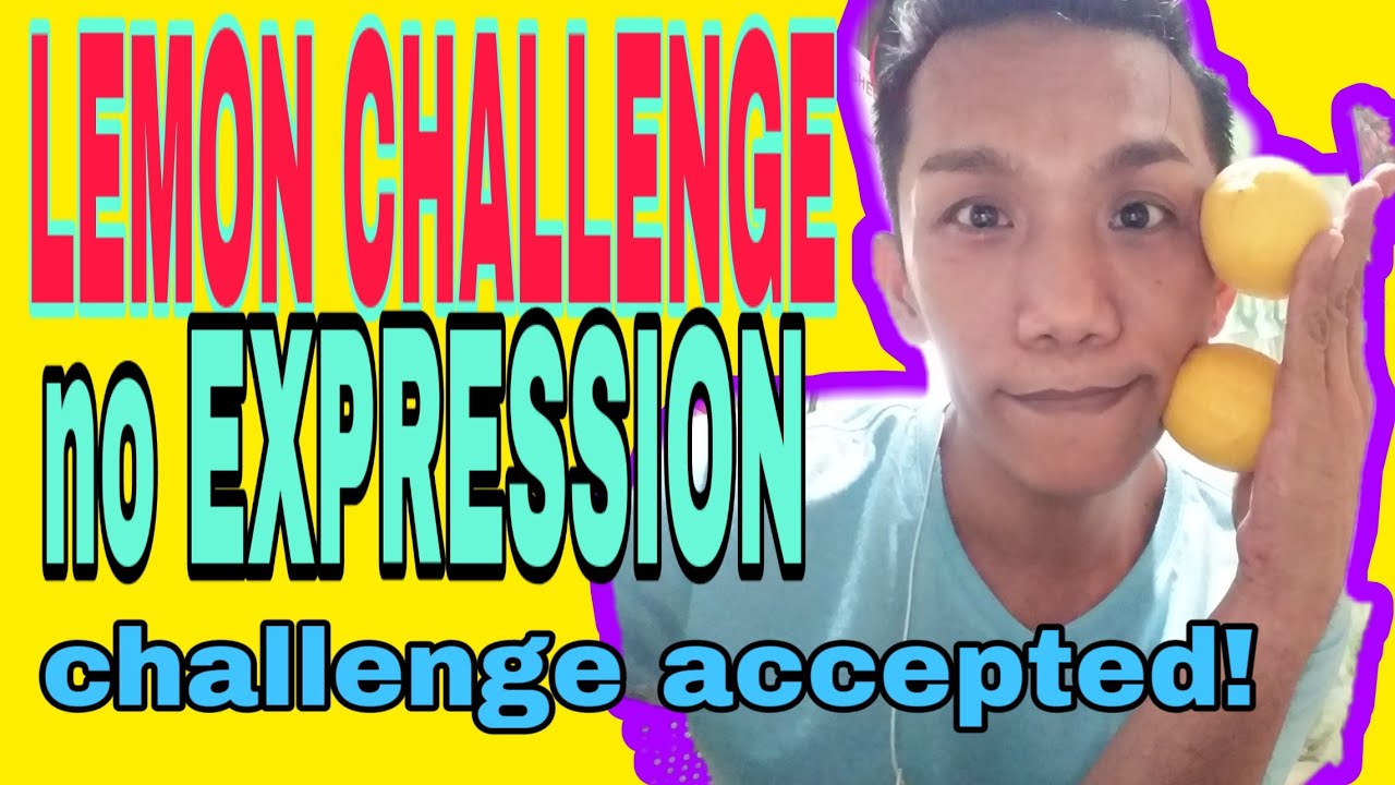 #LEMONCHALLENGE ||NO EXPRESSION ||CHALLENGE ACCEPTED - YouTube