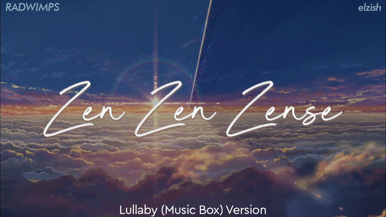 RADWIMPS - Zen Zen Zense | Lullaby/Music Box Version | Kimi No Na Wa ...