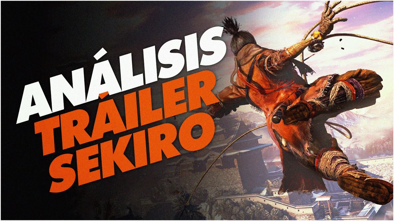 SEKIRO: SHADOWS DIE TWICE - ANÁLISIS Y OPINIÓN TRAILER - YouTube