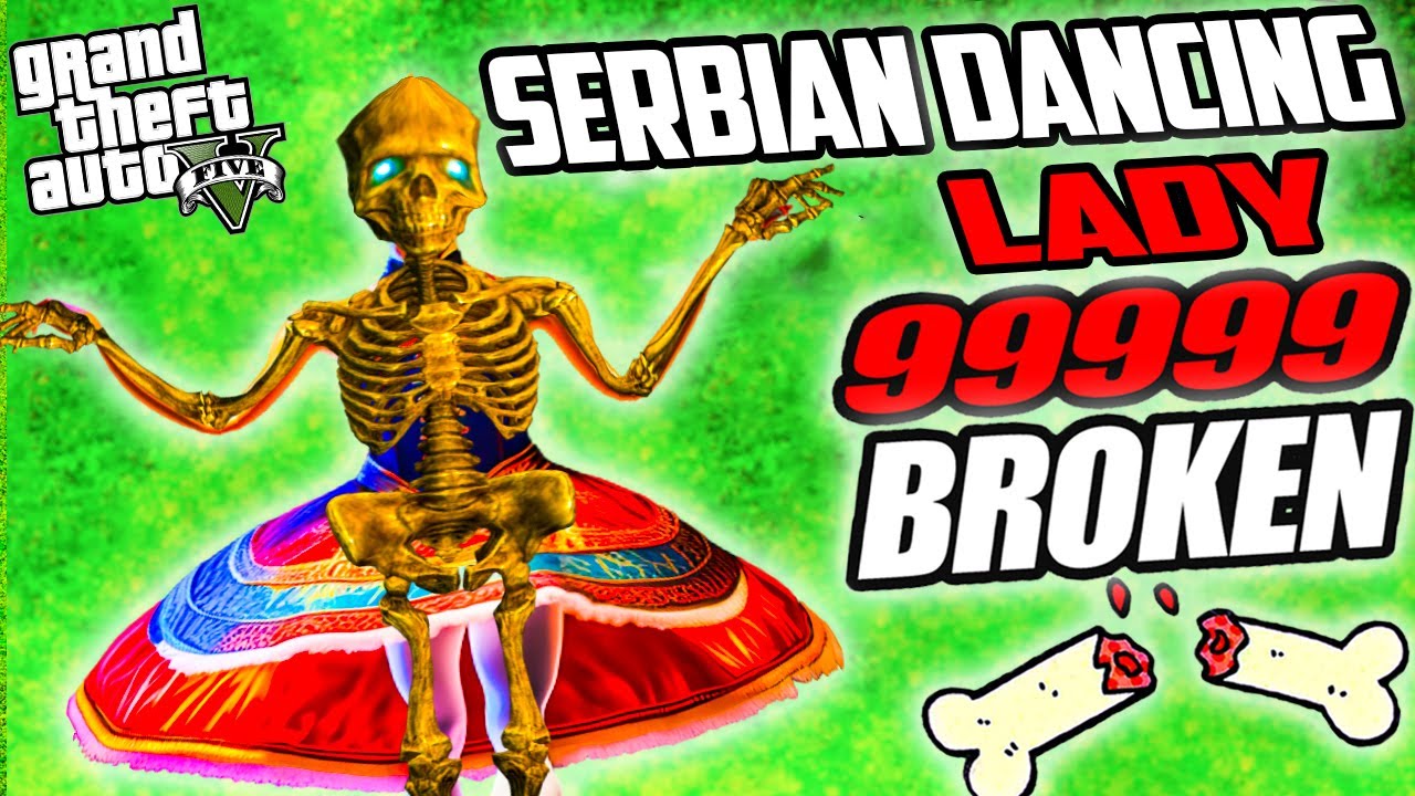 GTA 5: Breaking EVERY BONE As SERBIAN DANCING LADY In GTA V ! ( GTA 5 ...