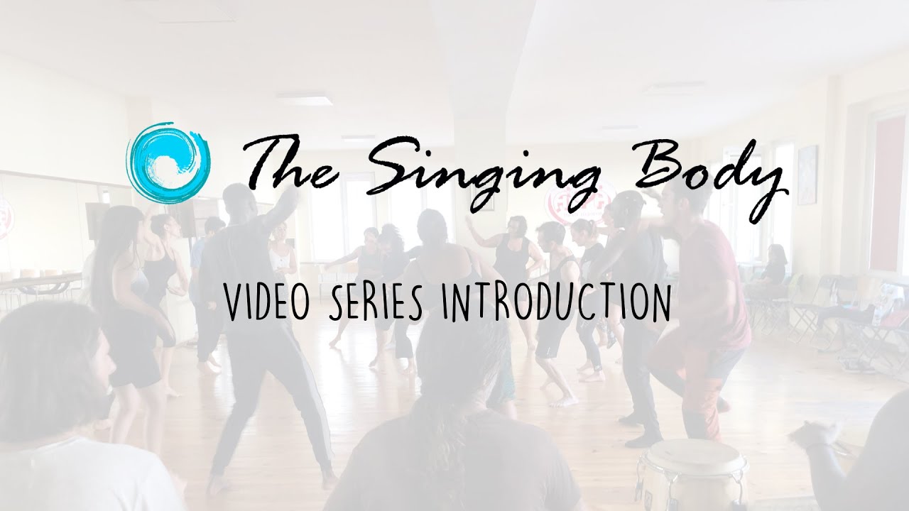 The Singing Body Video Series | 1 | Introduction - YouTube
