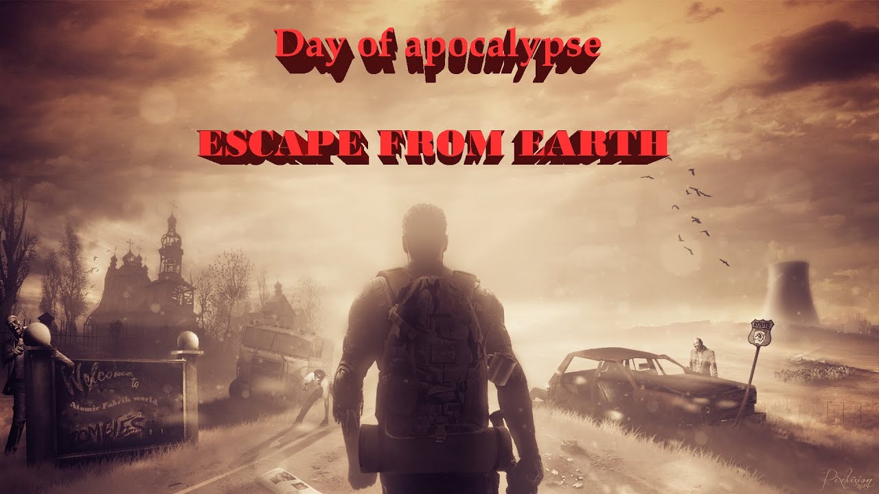 Day of apocalypse:Escape from Earth trailer of the game - YouTube