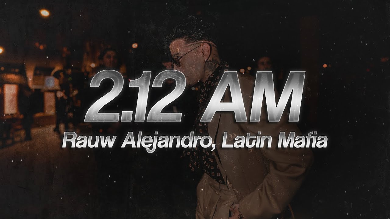 Rauw Alejandro, LATIN MAFIA - 2:12 AM ️ (Letra) - YouTube
