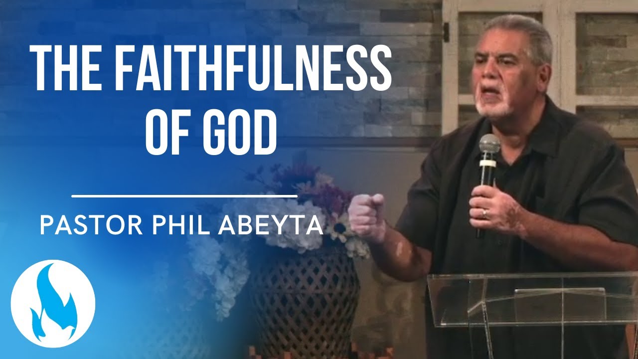 The Faithfulness of God - Pastor Phil Abeyta - YouTube