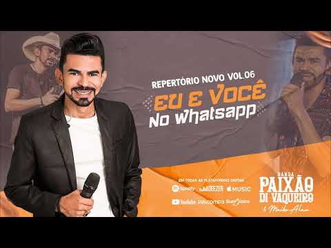 EU E VOCÊ NO WHATSAPP - BANDA PAIXÃO DI VAQUEIRO & MAIKE ALAN VOL. 6