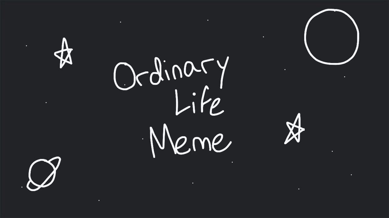 Ordinary Life Meme [Collab w/ Stxr Animates!] - YouTube