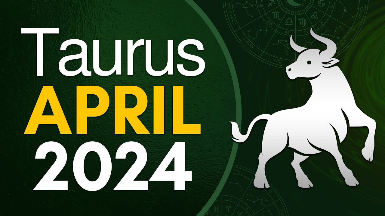 Taurus April 2024 Horoscope | Monthly Horoscope - YouTube