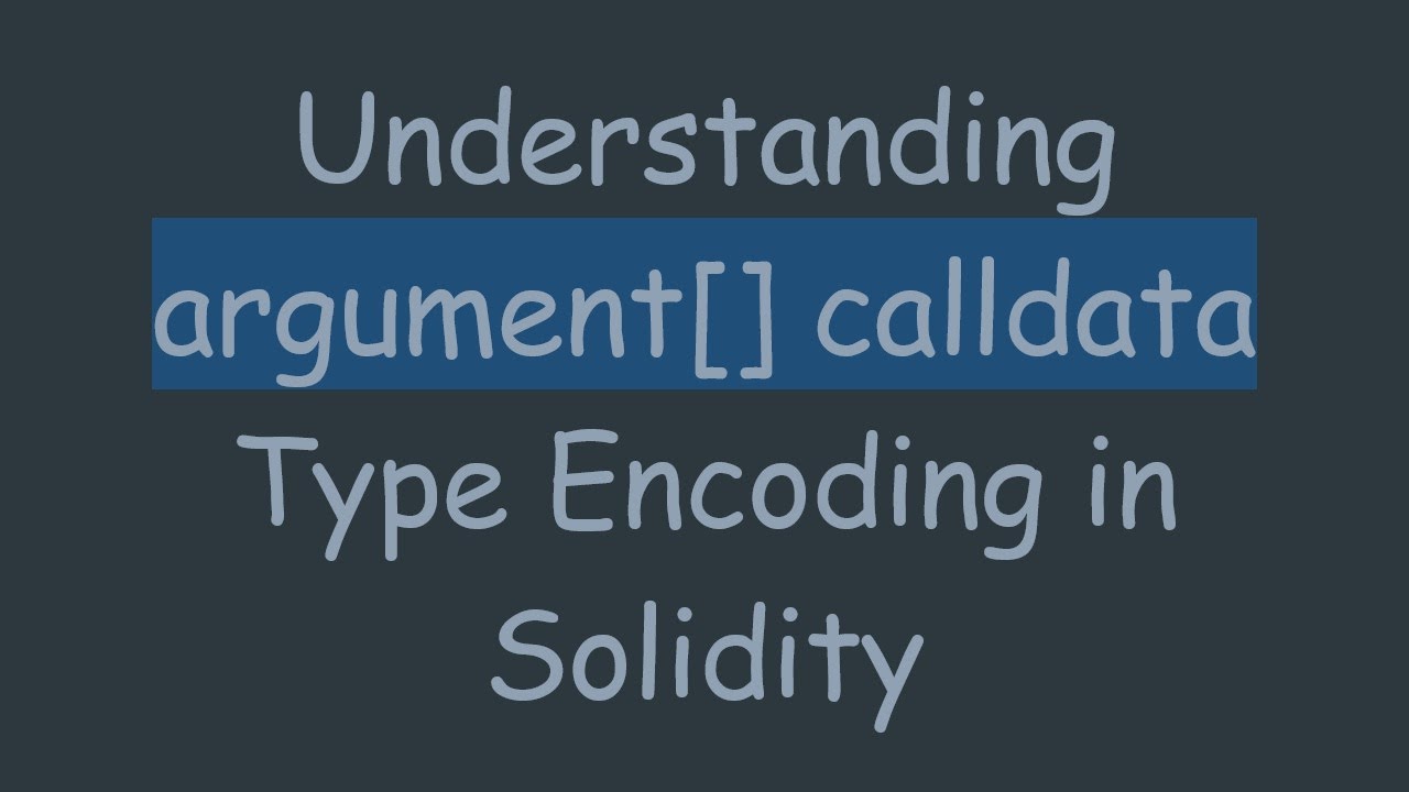 Understanding argument[] calldata Type Encoding in Solidity - YouTube