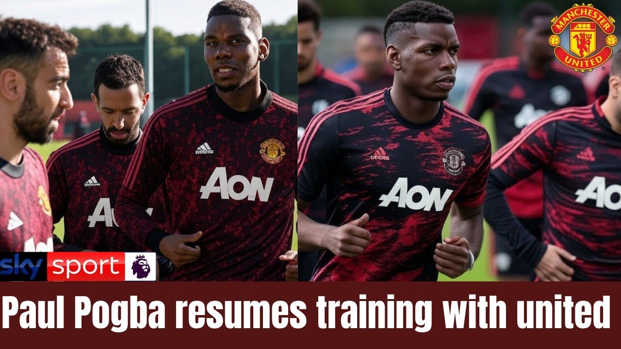 PAUL POGBA RETURNS: THE PRODIGAL MIDFIELDER REUNITES WITH MANCHESTER ...