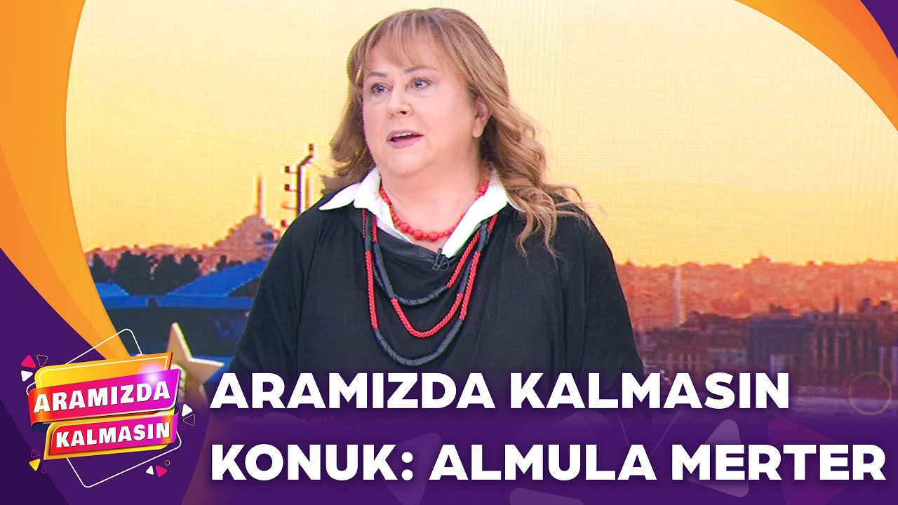 Aramızda Kalmasın'ın Konuğu Almula Merter | Aramızda Kalmasın - YouTube
