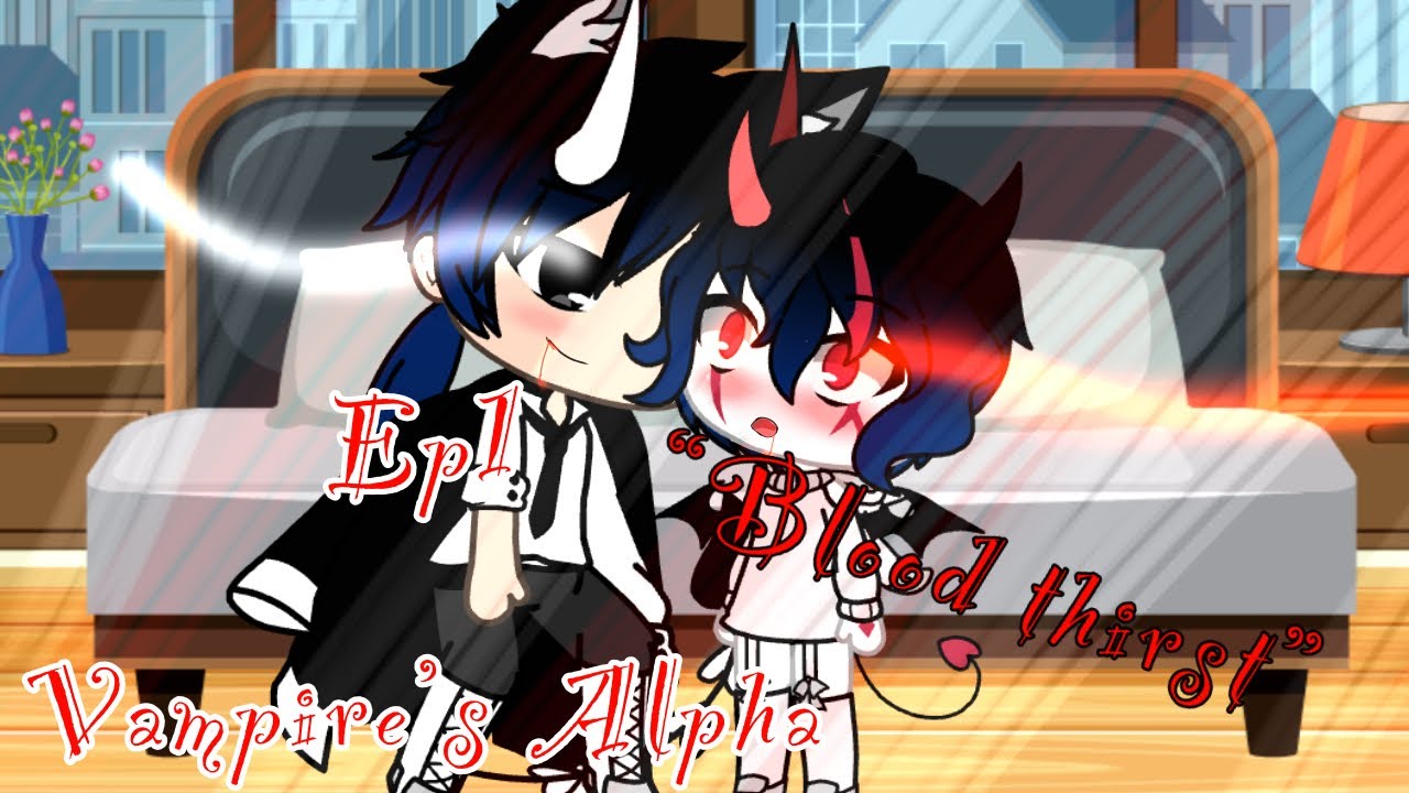 Vampire’s Alpha || Blood Thirst || Ep1||Gay/BL ||SunSet Dreams || Gacha ...