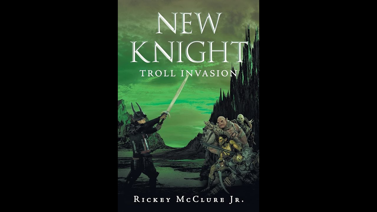 New Knight: Troll Invasion by Rickey McClure Jr. - YouTube