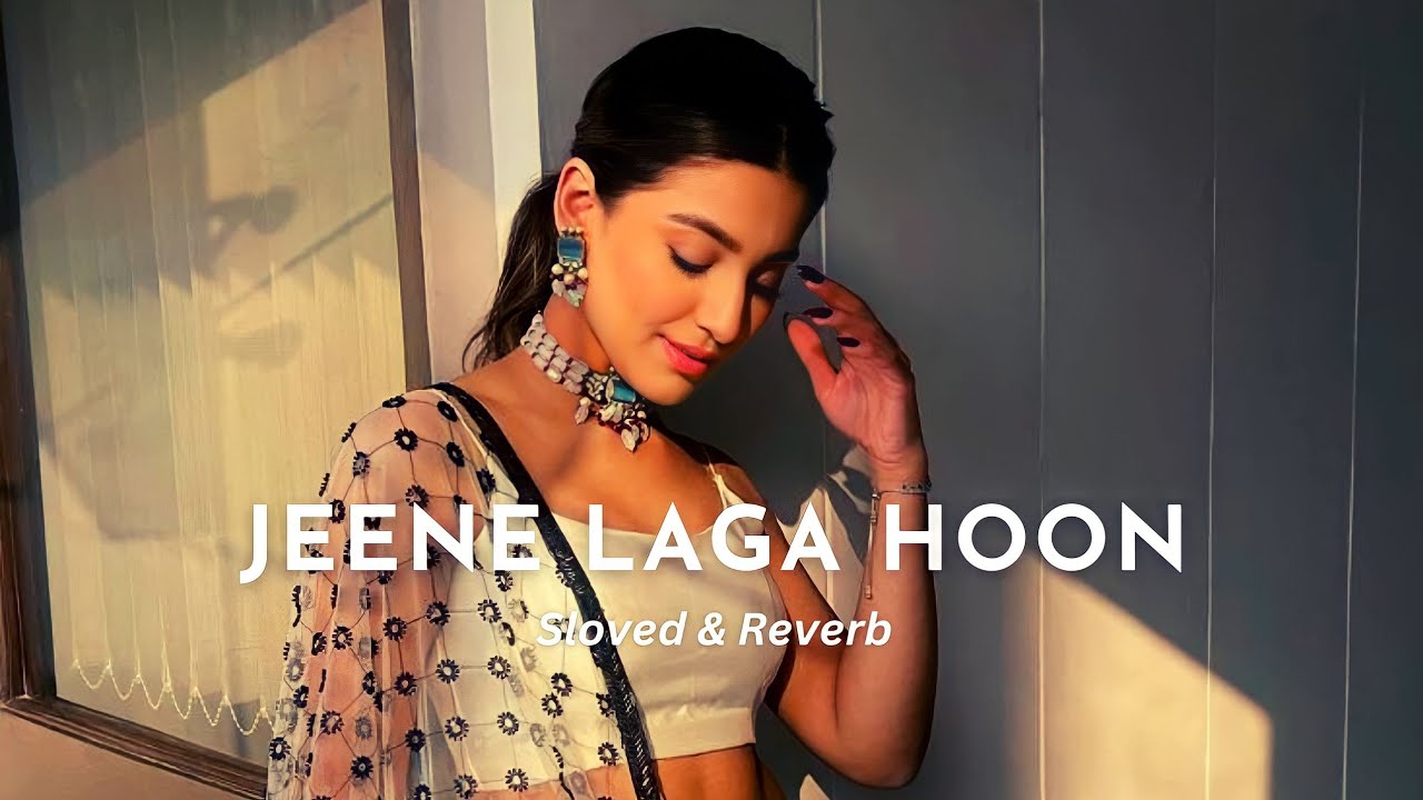Jeene Laga Hoon (Slowed+Reverb) Lo-fi Remix Songs - YouTube