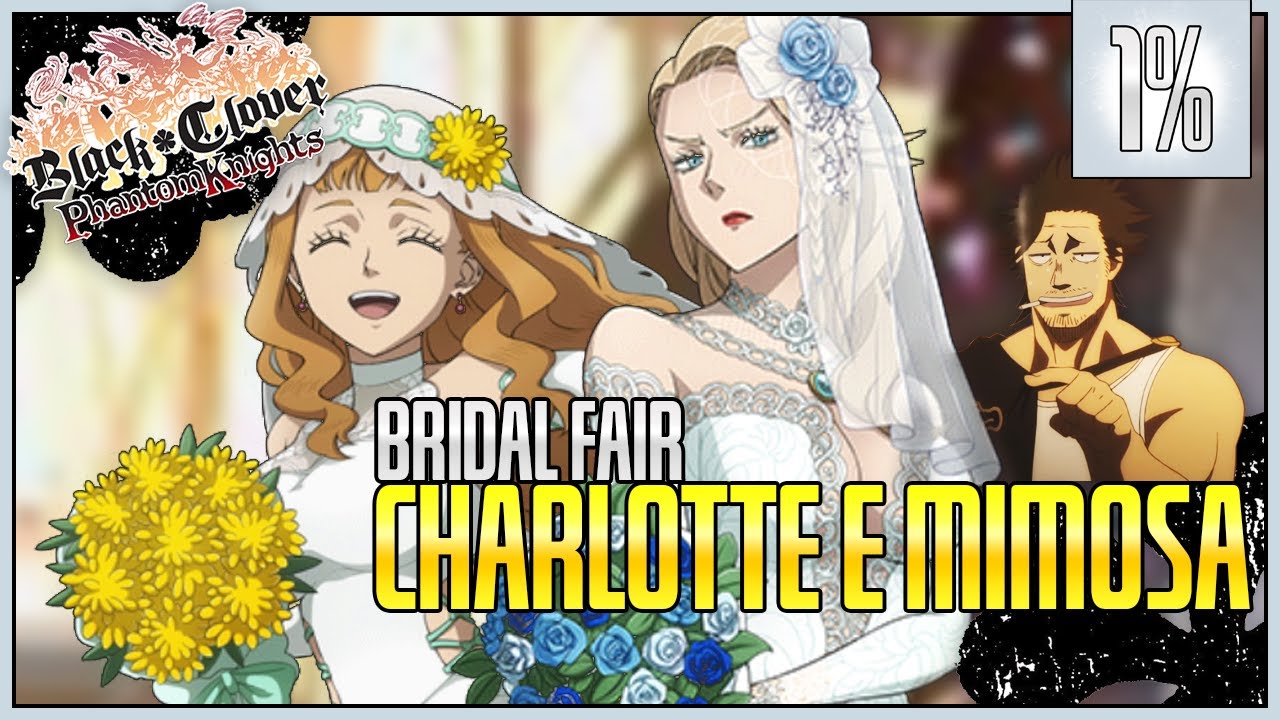 CHARLOTTE E MIMOSA - Black Clover Phantom Knights - Joyful Bridal Fair ...