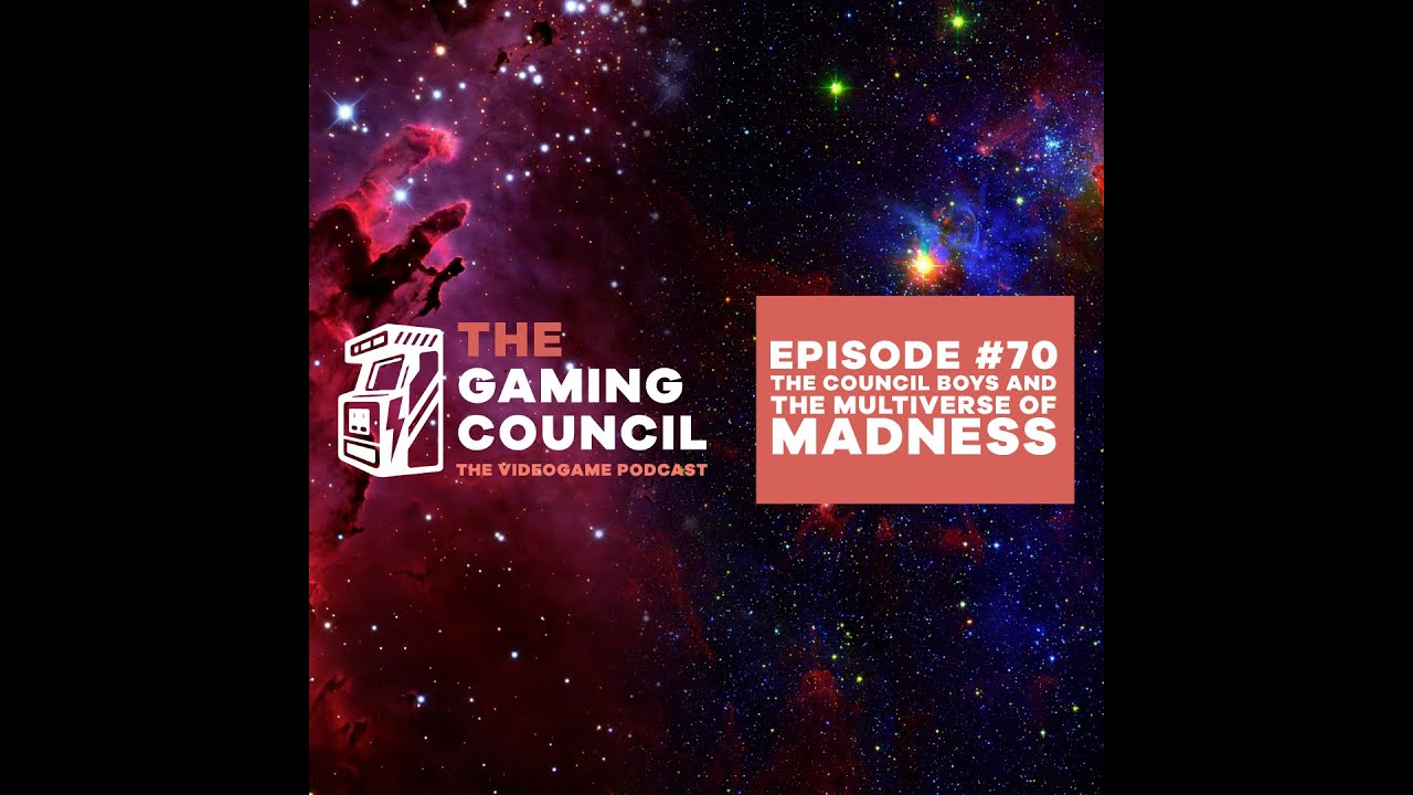 The Gaming Council Podcast - Episode 70 | The Council Boys and the ...