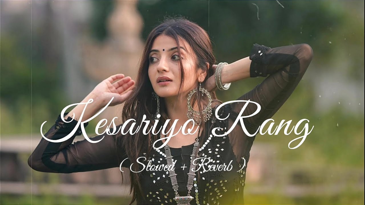 Kesariyo Rang Lofi Song | Kesariyo Rang Slowed Reverb | Midnight Music ...