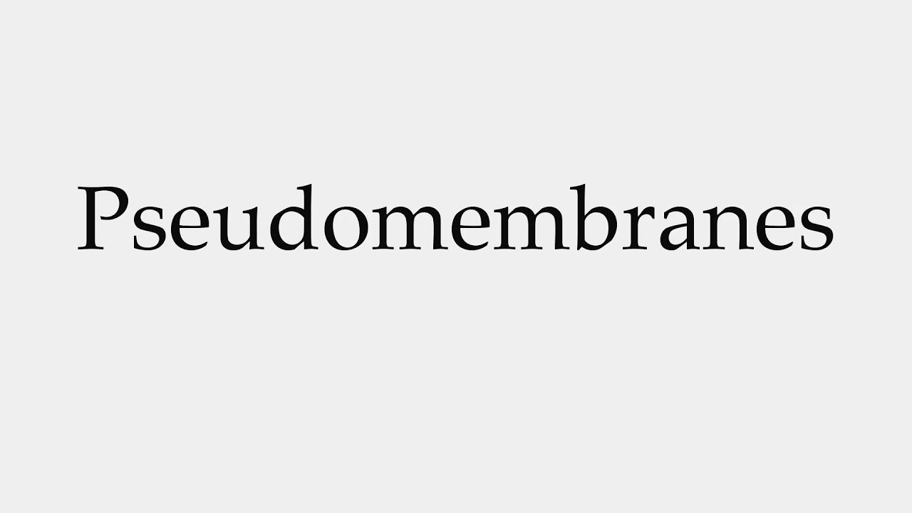 How to Pronounce Pseudomembranes - YouTube