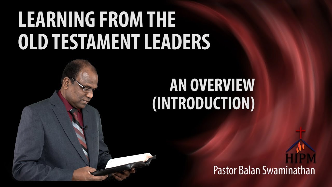 Learning from the OT Leaders - Introduction | Pastor Balan Swaminathan ...