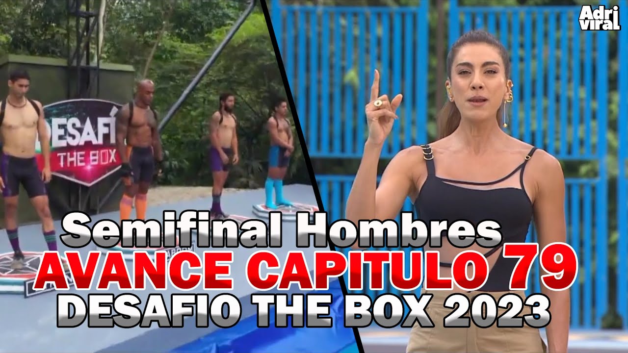 Avance capitulo 79 Desafio The Box 2023, Semifinal hombres. - YouTube