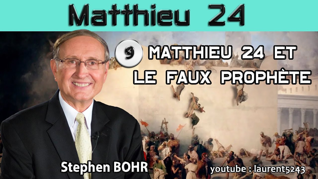 Stephen Bohr-09 Matthieu 24-Matthieu 24 et le faux prophète - YouTube