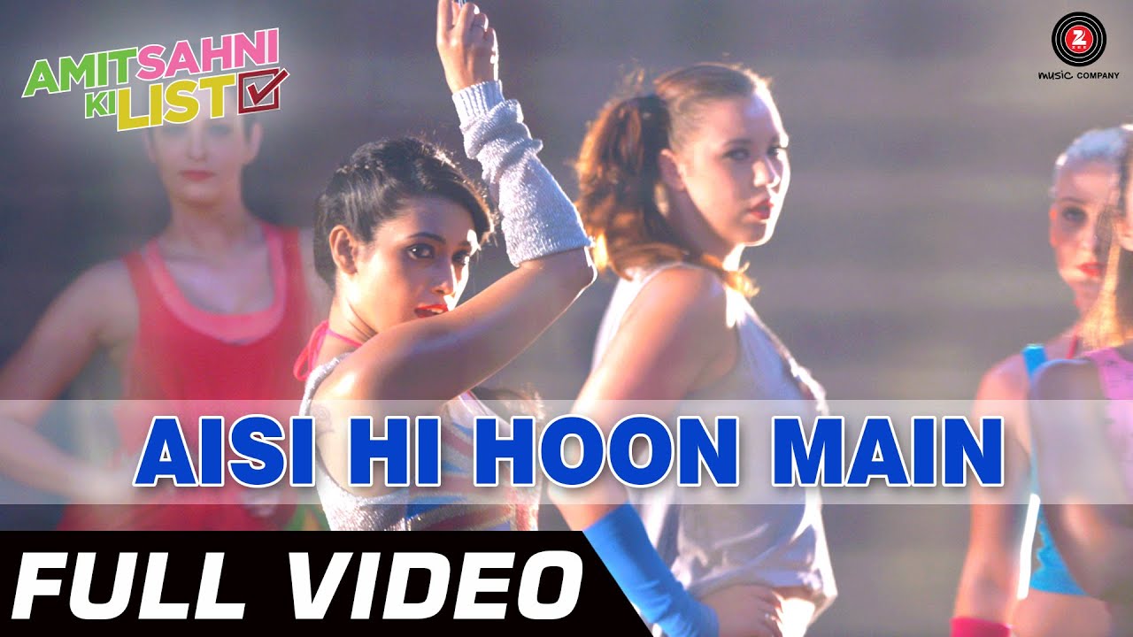 Aisi Hi Hoon Mein Full Video HD | Amit Sahni Ki List | Vir Das, Vega ...