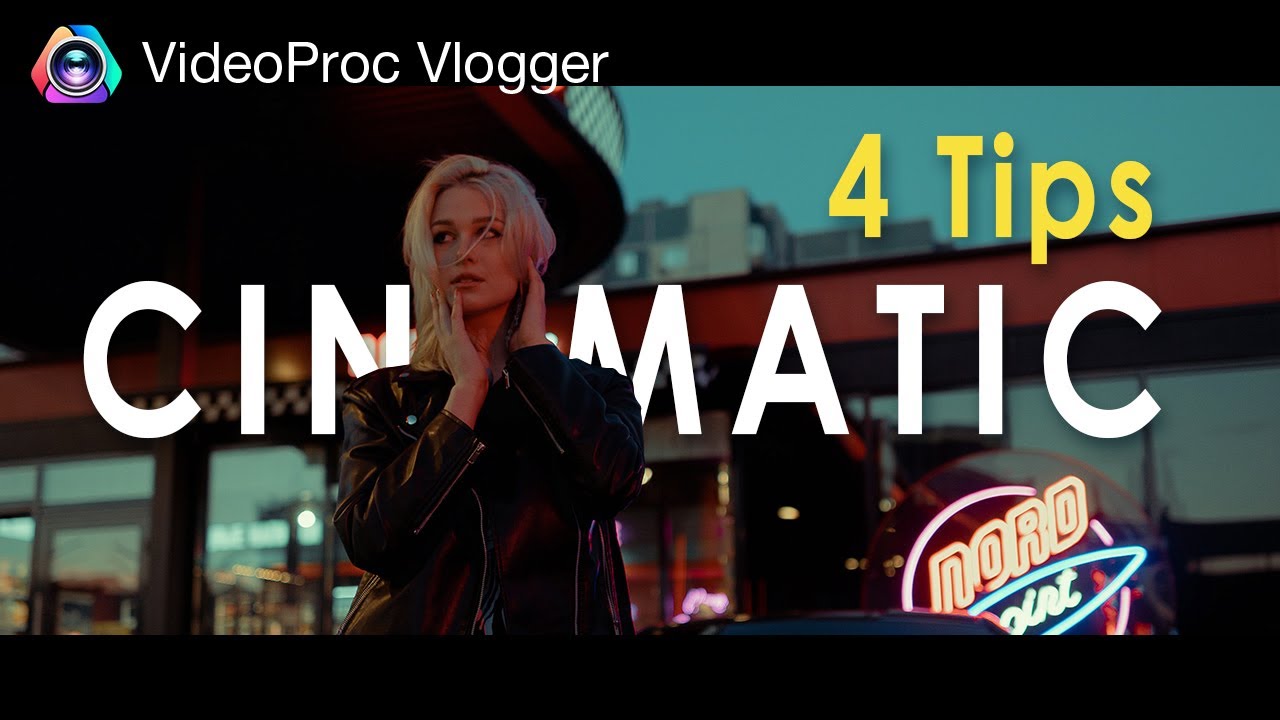 4 Tips to Make Your Videos MORE CINEMATIC with ANY Camera - VideoProc ...
