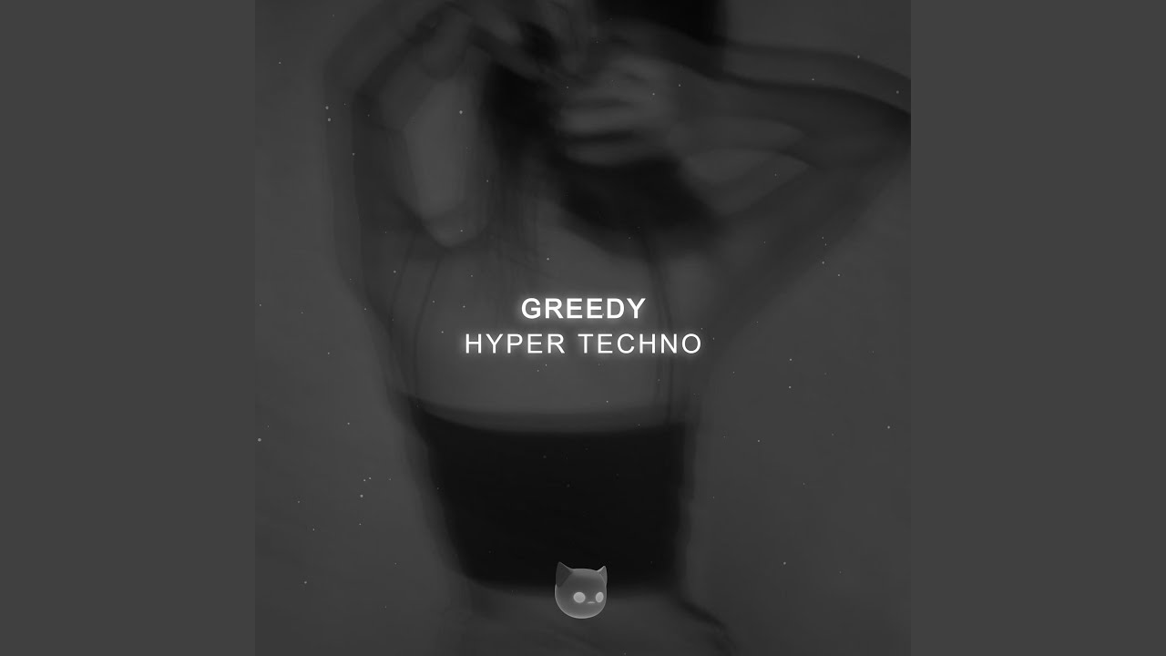 greedy (HYPERTECHNO) - YouTube Music