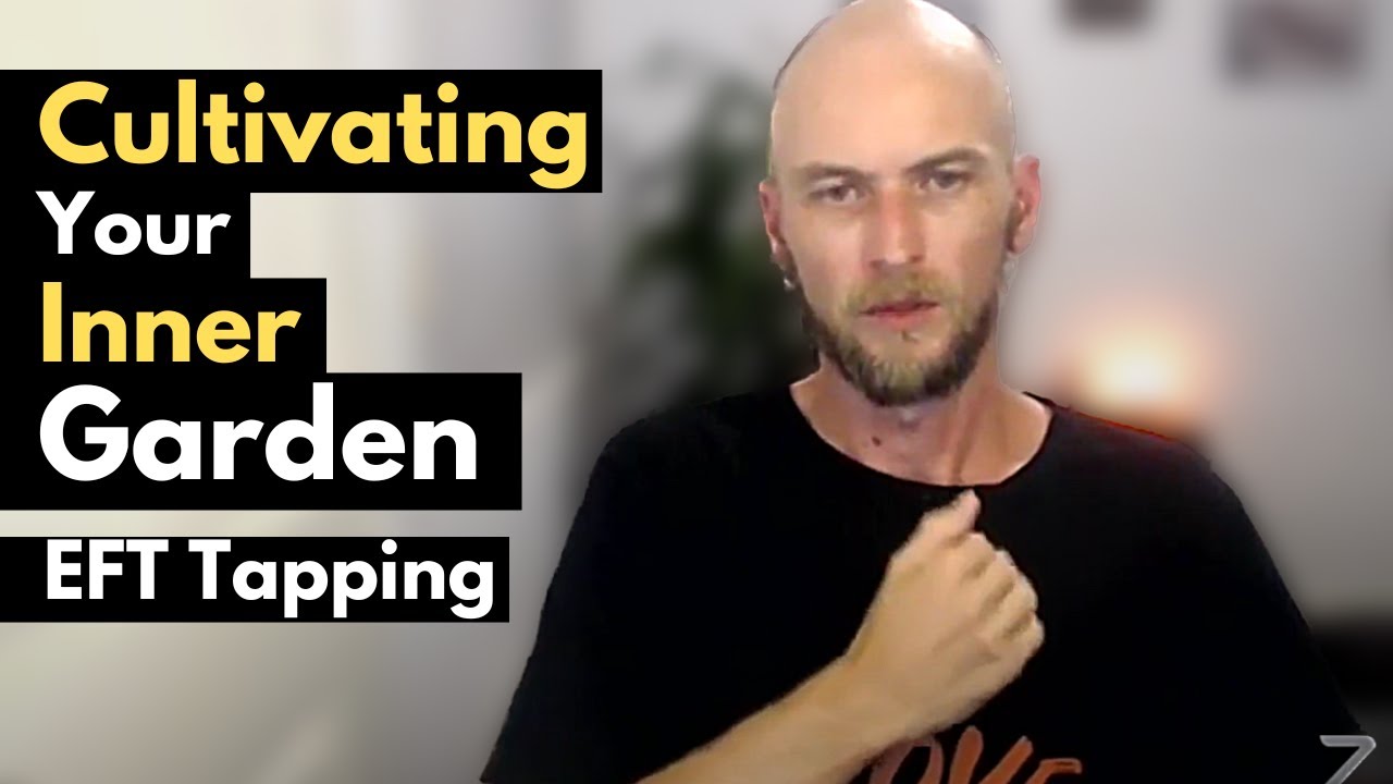 Cultivating Your Inner Garden EFT Tapping - YouTube
