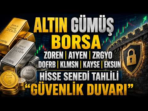 ALTIN GÜMÜŞ BORSA ZOREN A1YEN ZRGYO DOFRB KLMSN KAYSE EKSUN Hisse seneti tahlili ve GÜVENLİK DUVARI