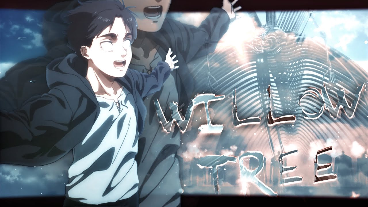 Attack On Titan/The Rumbling - New Ep - Willow Tree [Edit/AMV]! 4K ...