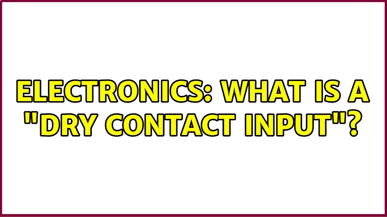 Electronics: What is a "dry contact input"? (2 Solutions!!) - YouTube