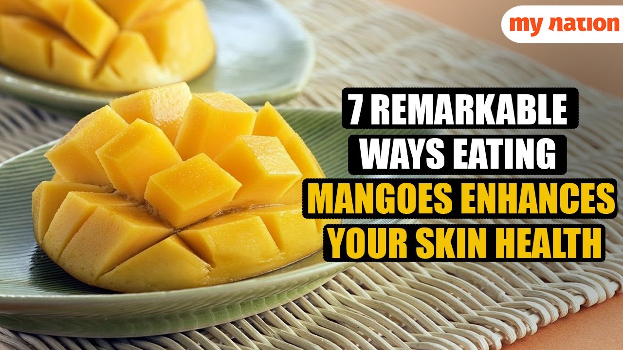 7 Remarkable Ways Eating Mangoes Enhances Your Skin Health - YouTube
