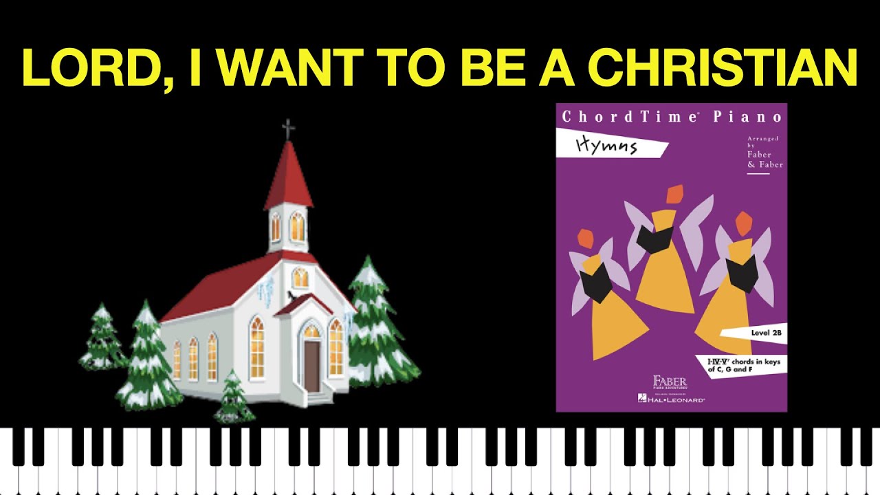 Lord, I Want to Be a Christian (ChordTime Piano Hymns) - YouTube
