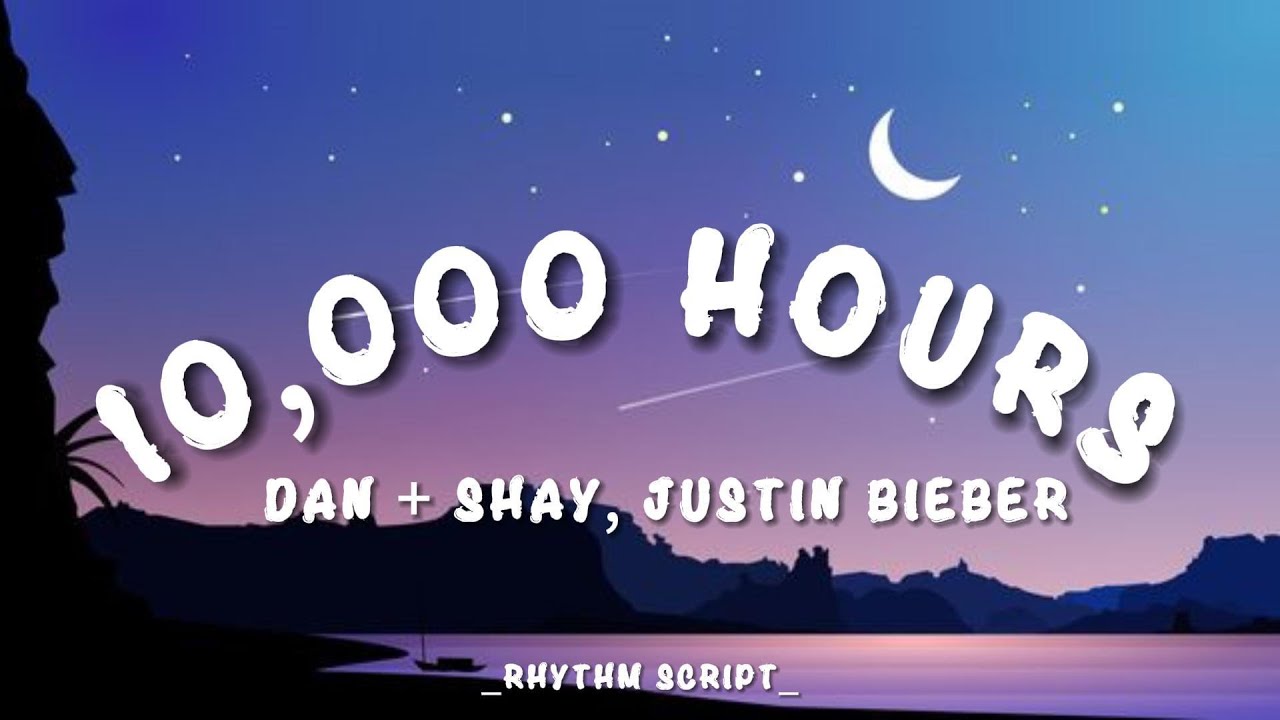 Dan + Shay, Justin Bieber - 10,000 Hours (Lyric - Rhythm Script) - YouTube