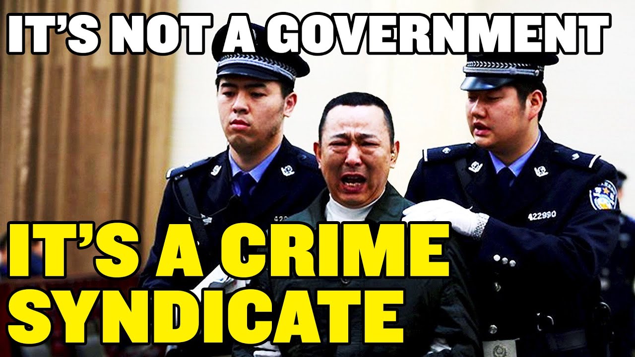 China Doesn't Have a Government, It Has an International Crime ...