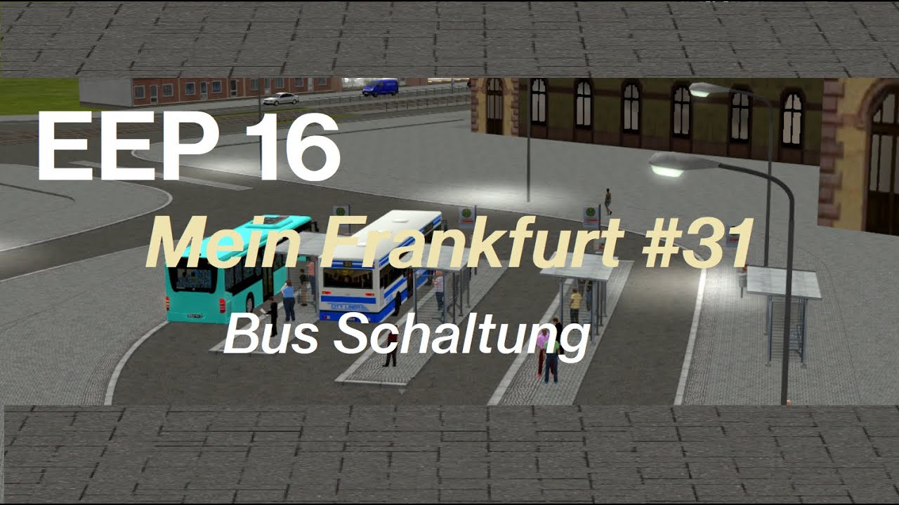 EEP 16 - Mein Frankfurt #31 - Bus Schaltung - YouTube