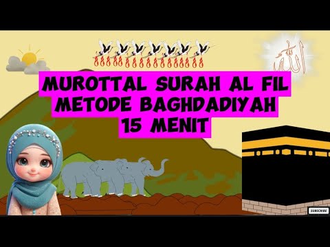 MUROTTAL ANAK ANIMASI - HAFALAN SURAH AL FIL METODE BAGHDADIYAH 15 ...