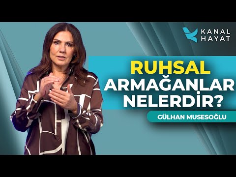 Ruhsal Armağanlar Nelerdir? │Gülhan ile Umut Işığı │Kanal Hayat